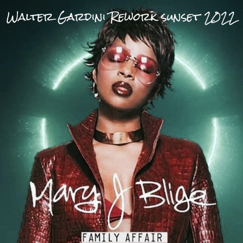 Stream Mary J. Blige Family Affair Walter Gardini Sunset Rework 2022 by ...