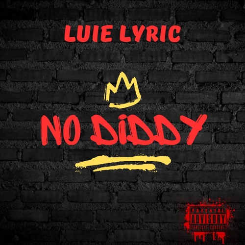 Stream Luie Lyric- No Diddy.mp3 by Luie Lyric | Listen online for free ...