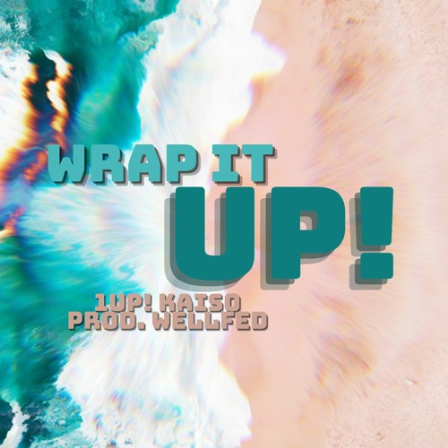 Stream Wrap it UP! - 1Up! Kaiso (Prod. WellFed) by kaiso | Listen ...