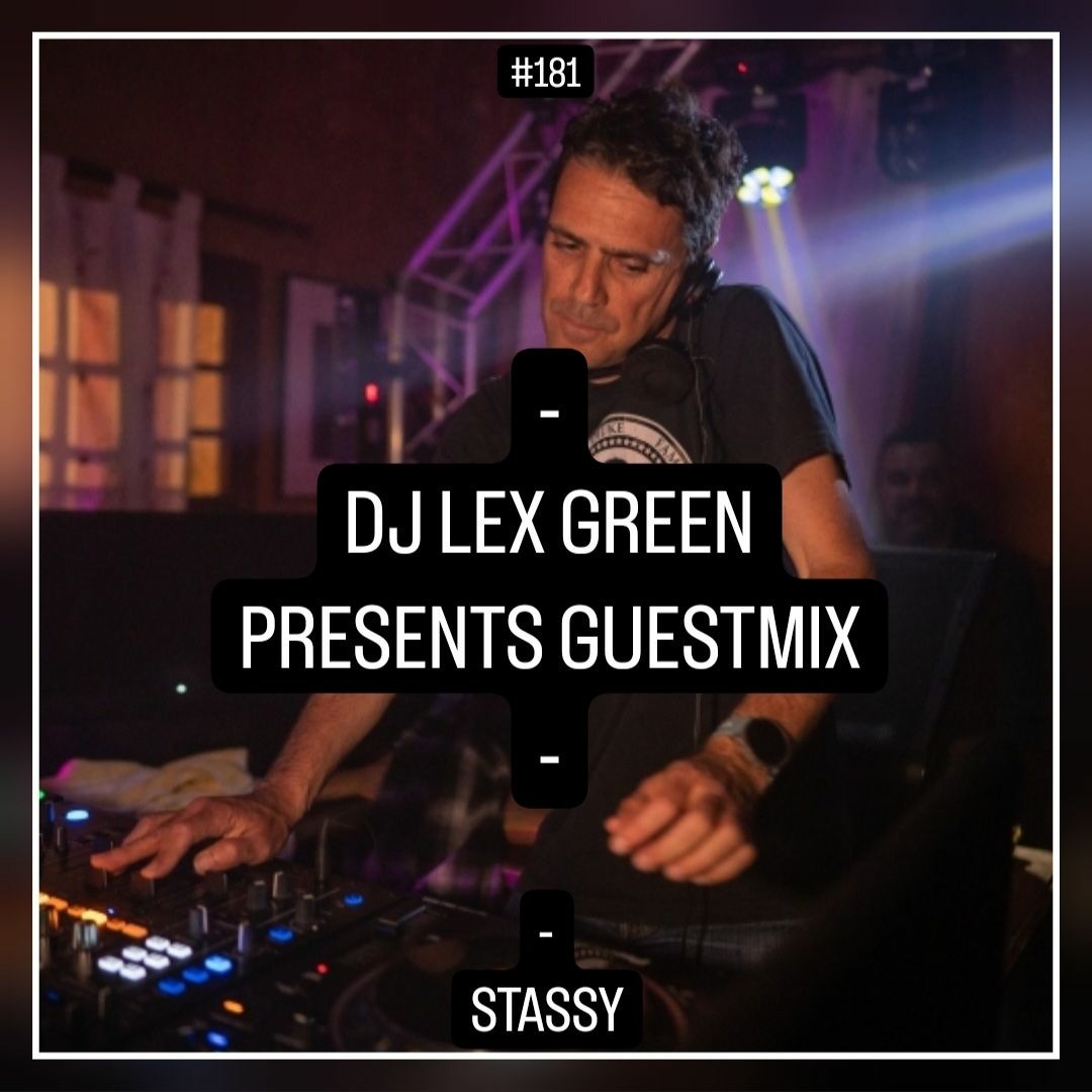 Stream DJ LEX GREEN presents GUESTMIX #181 - STASSY (FR) by DJ LEX ...