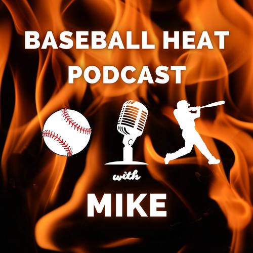 Stream episode Baseball Heat Podcast with Mike - Ep. 1 by ...
