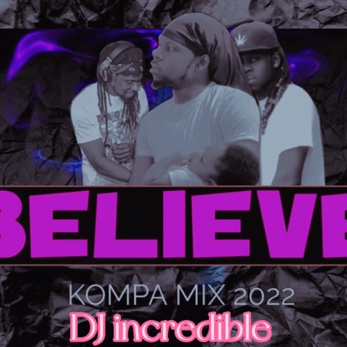 Stream BELIEVE (Kompa Mix 2022) by Dj incredible | Listen online for ... Stream BELIEVE (Kompa Mix 2022) by Dj incredible | Listen online for ...