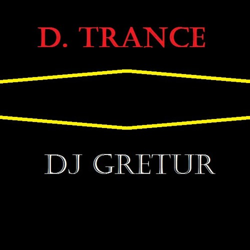 Stream D. Trance Mix (2021) by DJ Gretur | Listen online for free on ...
