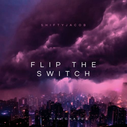 Stream Flip The Switch Feat Mintchaser By Shiftyjacob Listen Online