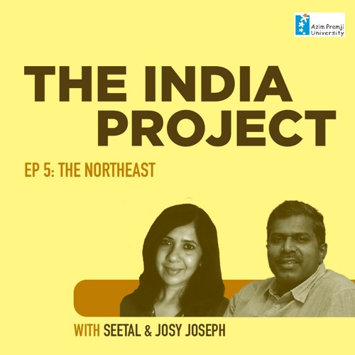Stream episode The India Project With Josy Joseph - North East (EP 5 ...