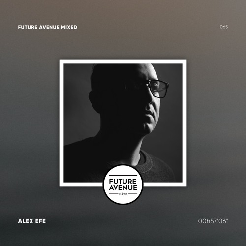Stream Future Avenue Mixed 065 - Alex Efe by Future Avenue | Listen ...