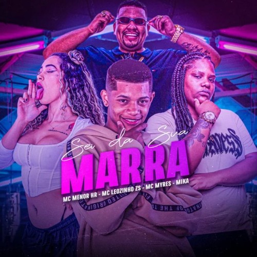 Stream SEI DA SUA MARRA - MCs Leozinho ZS, Mika, Menor HR E Myres by DJ ...