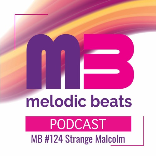 Stream Melodic Beats Podcast #124 Strange Malcolm by Melodic Beats ...