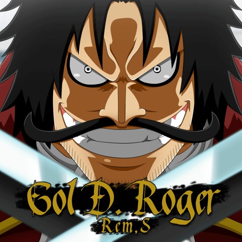 Stream Gol. D Roger by Rem's | Listen online for free on SoundCloud