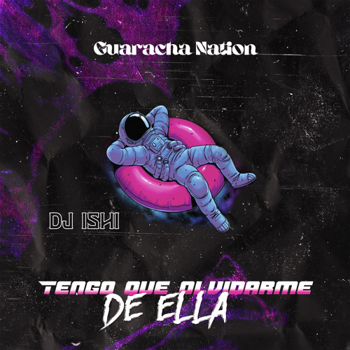 Stream Tengo Que Olvidarme de Ella by Guaracha Nation | Listen online for free on SoundCloud