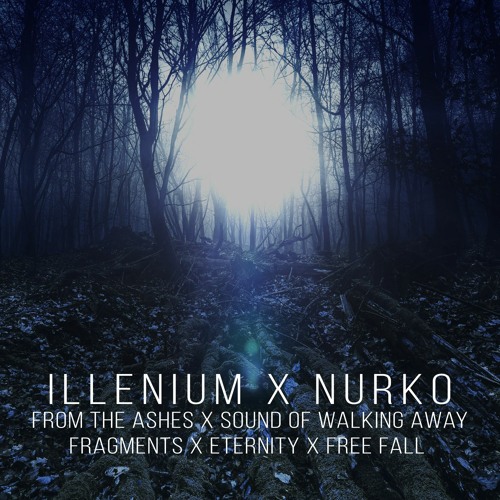 Stream ILLENIUM X Nurko - From The Ashes X Sound of Walking Away X ...