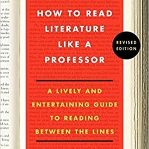 Stream Download ⚡️ [PDF] How to Read Literature Like a Professor: A ...