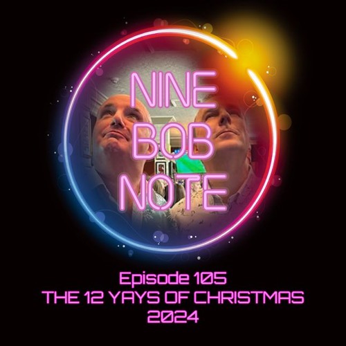 Stream Episode 105: The 12 Yays Of Christmas 2024 by Nine Bob Note ...
