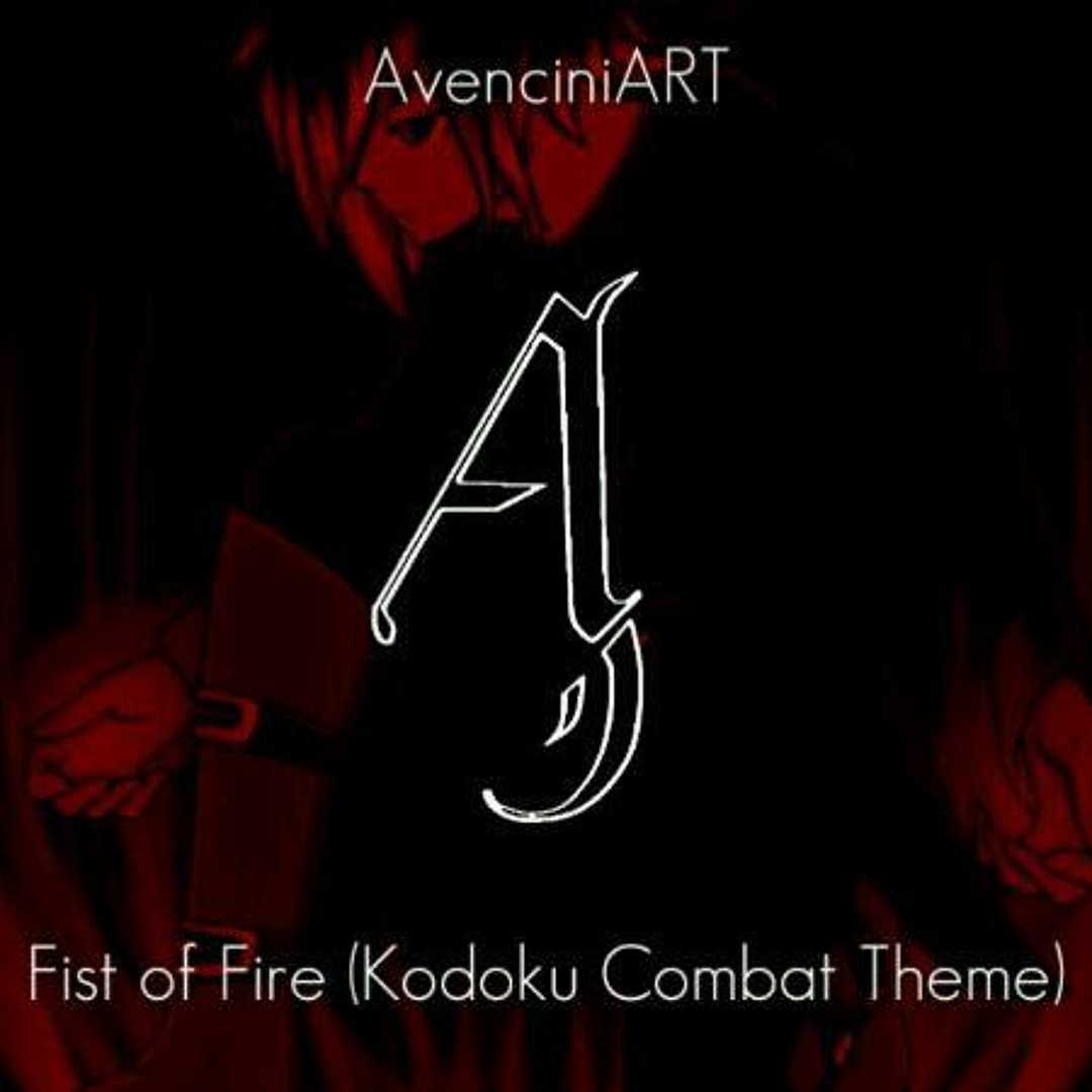 Stream Fist Of Fire (Kodoku Theme) by AvenciniART | Listen online for ...