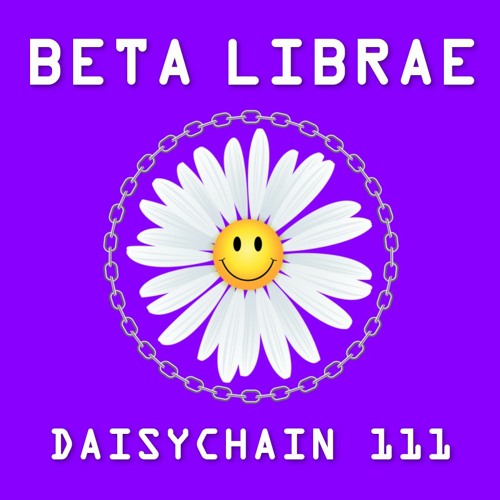 Stream Daisychain 111 - Beta Librae by Daisychain | Listen online for ...