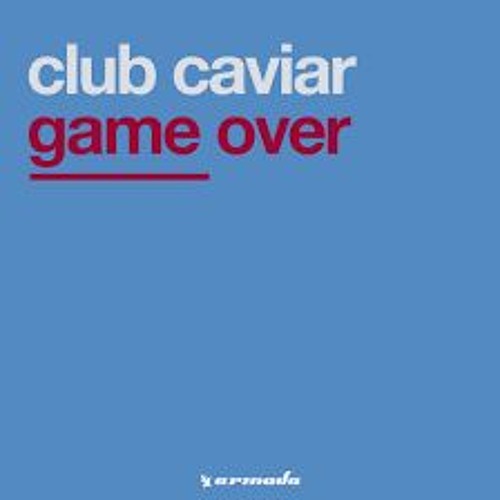 Stream Club Caviar - Game Over - (Finalcode rework) by Finalcode ...