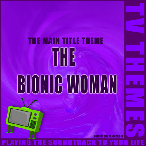 Stream The Bionic Woman - The Main Title Theme by TV Themes | Listen ...