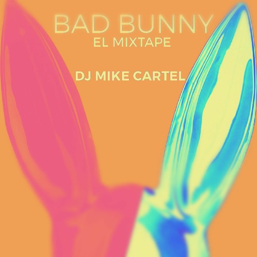 Stream Bad Bunny - El Mixtape by Dj MIKE CARTEL | Listen online for ...