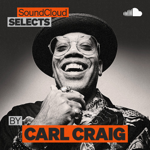 Stream SoundCloud Stories | Listen to SoundCloud Selects: Carl Craig ...