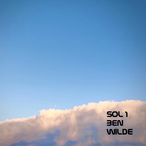 Stream Sol 1 by Benjamin Wilde | Listen online for free on SoundCloud