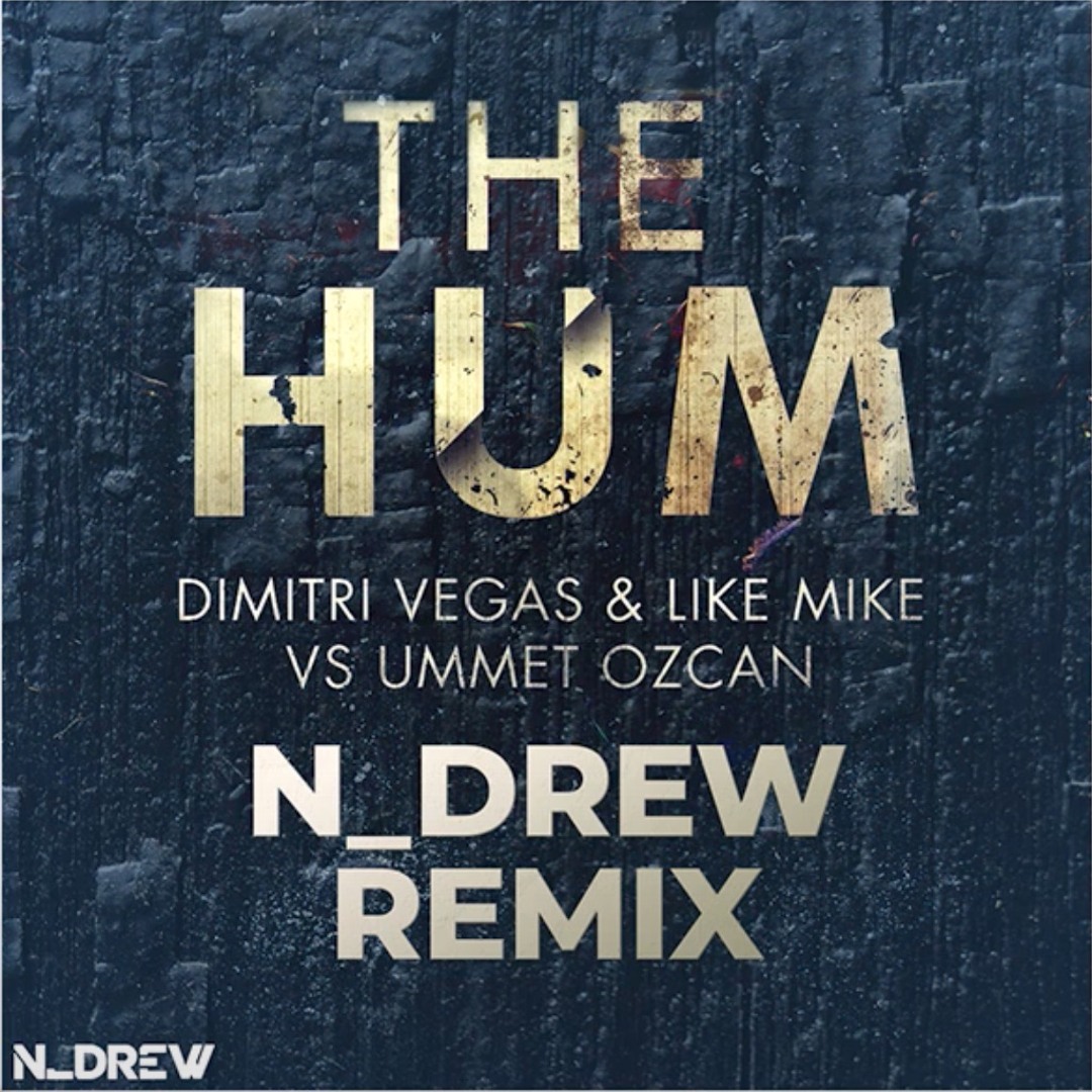 Stream Dimitri Vegas & Like Mike vs Ummet Ozcan - The Hum (N_Drew Remix ...