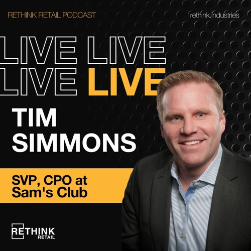 Stream episode Tim Simmons | SVP & CPO at Sam's Club by RETHINK Retail ...