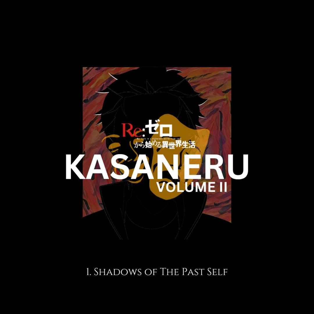 Stream [KASANERU IF] 1. Shadows Of The Past Self by Re:Zero REWIND ...