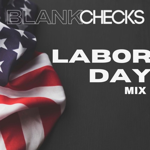 Stream BlankChecks Labor Day Mix by BlankChecks | Listen online for ...