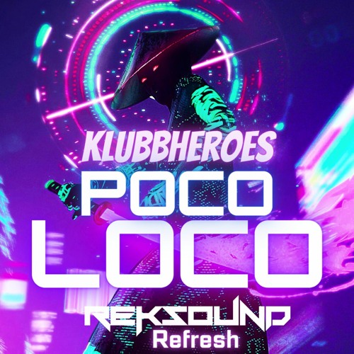 Stream Klubbheroes - Poco Loco [RekSound Refresh] by RekSound Official ...