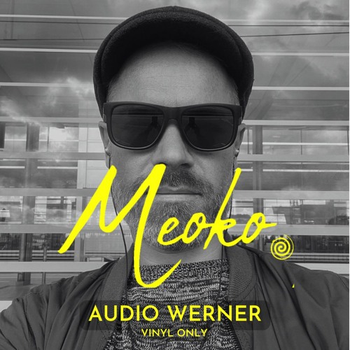 Stream MEOKO Podcast Series | Audio Werner (Vinyl Only) by MEOKO ...