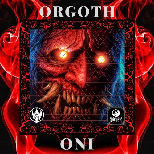 Stream ORGOTH ~ ONI [Music Video in DESCRIPTION] (Free DL) by ORGOTH ...