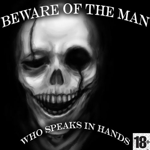 Stream BEWARE OF THE MAN WHO SPEAKS IN HANDS by yoshiciao. | Listen ...
