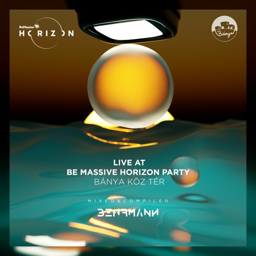 Stream Behrmann live @Be Massive Horizon Party x Bánya 2022-06-04 by ...