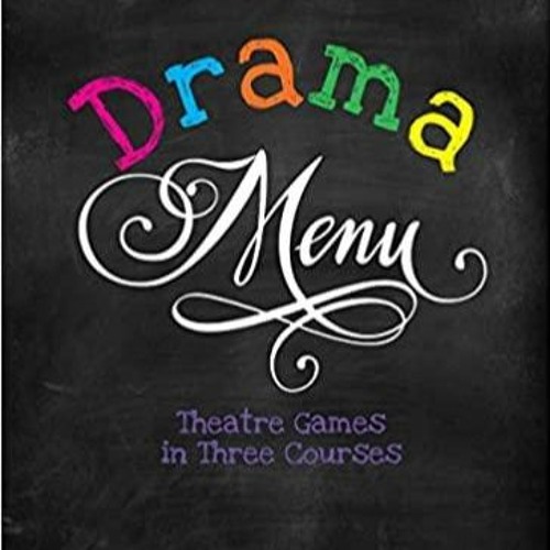 Stream ((Download> Drama Menu: Theatre Games in Three Courses from ...