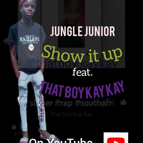 Stream That boy Kay Kay x Jungle Junior_ Show it up by That boy Kay Kay ...