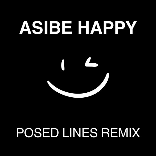 Stream Asibe Happy - Posed Lines Remix by Posed Lines | Listen online ...