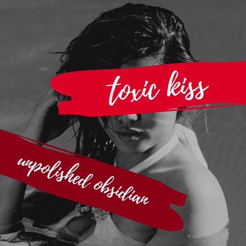 Stream toxic kiss {demo} by unpolished obsidian | Listen online for ...