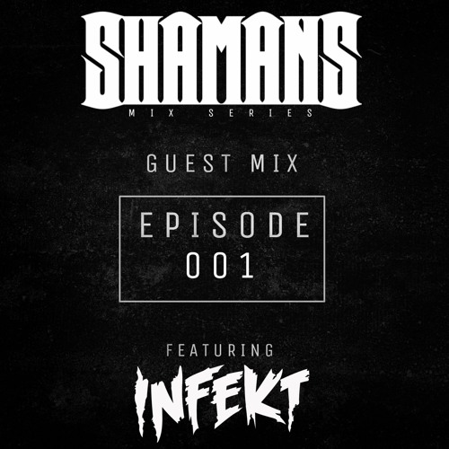 Stream Mr. Tracklist | Listen to INFEKT - SHAMANS Guest Mix Ep. 001 ...