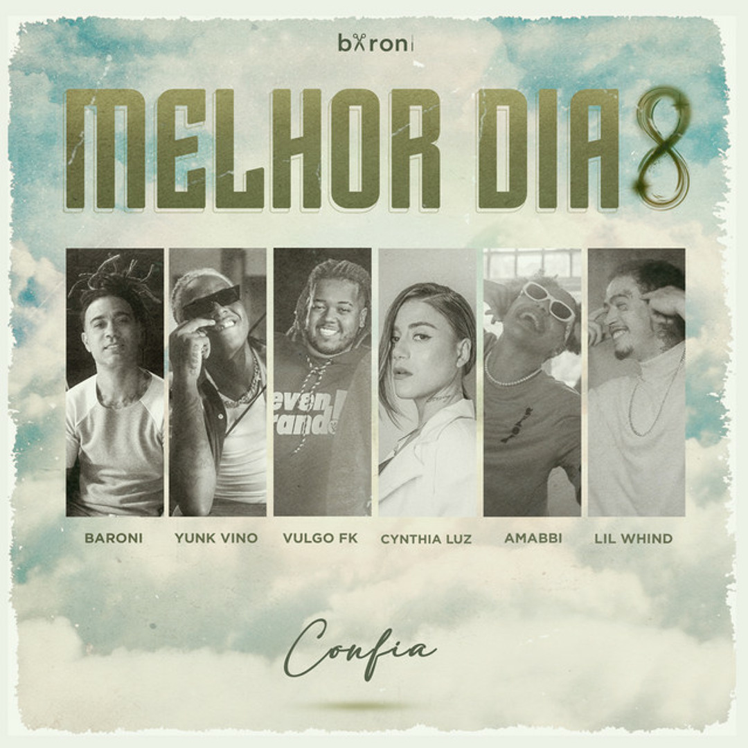 Stream Melhor Dia 8 - Confia (Marcos Baroni, Vulgo FK, Yunk Vino ...