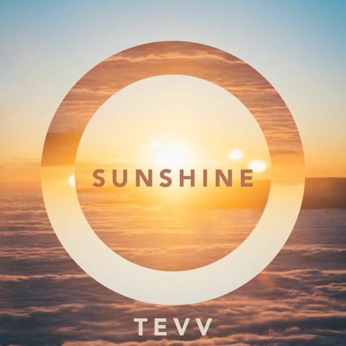 Stream Sunshine by Tevv | Listen online for free on SoundCloud