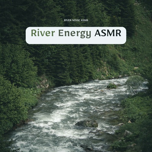 Stream River Noise ASMR | Listen to River Energy ASMR playlist online ...