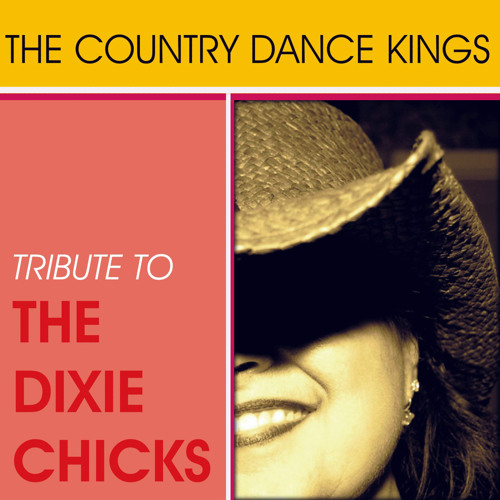 Stream Country Dance Kings | Listen to A Tribute To The Dixie Chicks ...