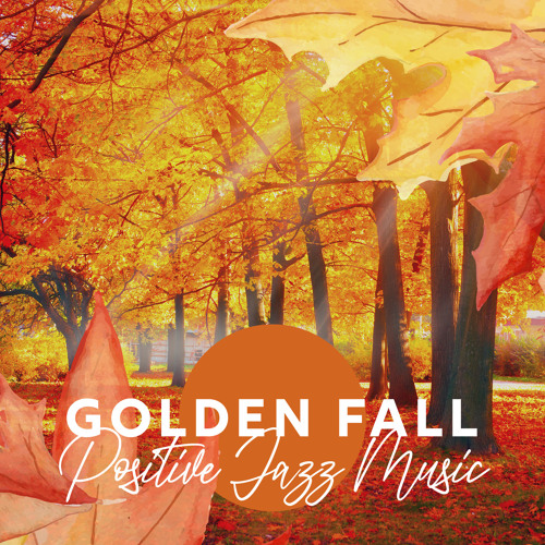 Stream Relaxing World Time Collection | Listen to Golden Fall: Positive ...