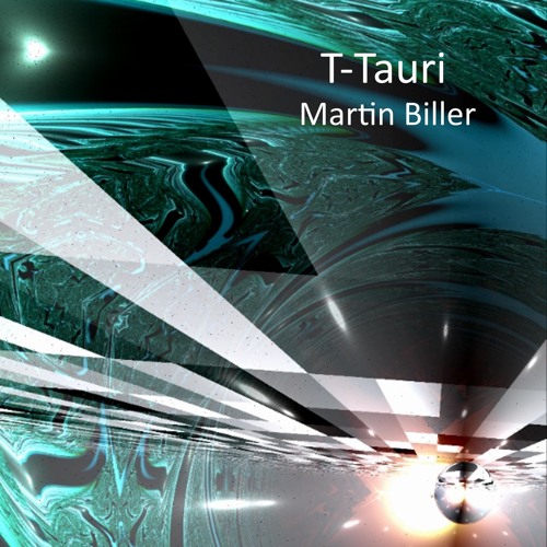 Stream T-Tauri by Martin Biller | Listen online for free on SoundCloud