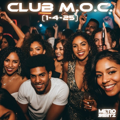 Stream Club M.O.C. (Aired On MOCRadio 1-4-25) by Metro Beatz | Listen ...