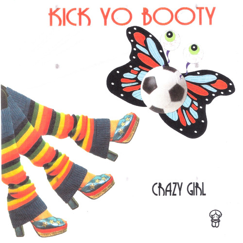 Stream Crazy Girl | Listen to Kick Yo Booty playlist online for free on SoundCloud