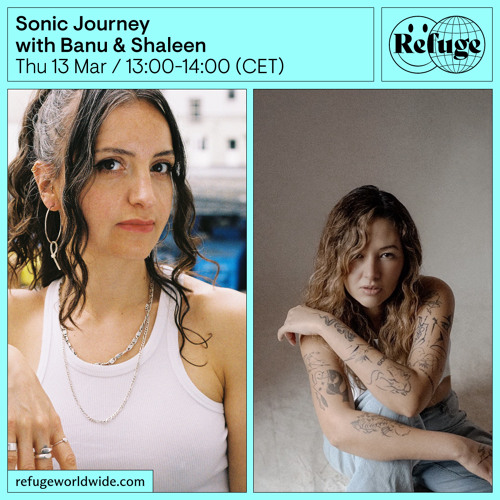 Stream Sonic Journey - Banu & Shaleen - 13 Mar 2025 by Refuge Worldwide ...