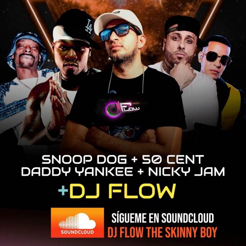 Stream Snoop Dog + 50 Cent + Daddy Yankee + Nicky Jam Mix by Dj Flow ...