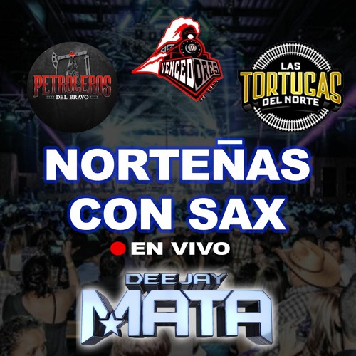 Stream Norteñas Con Sax En Vivo - DJ Mata by DJMata24 | Listen online ...