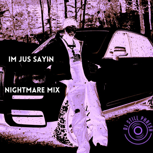 Stream Im Jus Sayin Nightmare Mix by Dj Still Phre$h | Listen online ...